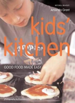 Kids' Kitchen: Good Food Made Easy (Mitchell Beazley Food)-Amanda Grant ...