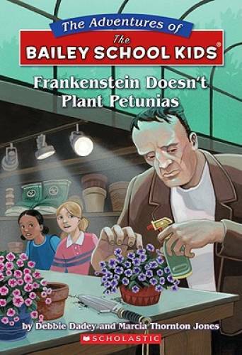 Frankenstein Doesn't Plant Petunias (The Adventures Of The Bailey Schoo ...