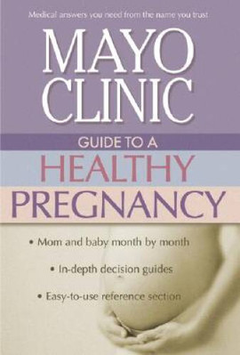 Mayo Clinic Guide to a Healthy Pregnancy - Paperback By Mayo Clinic ...