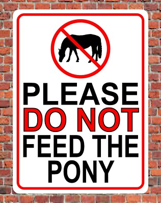 PLEASE DO NOT FEED THE PONY ~ SIGN NOTICE ponies horses horse no ...