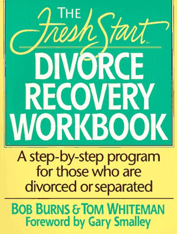 Fresh Start: Divorce Recovery Workbook - Whiteman, Tom|Burns, Bob ...