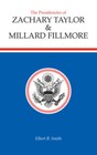 The Presidencies of Zachary Taylor and Millard Fillmore (American ...