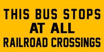 This Bus Stops AT ALL Railroad Crossings NEW Sign: 12x24" USA STEEL XL ...