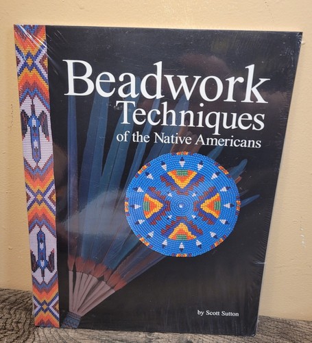 Beadwork Techniques of the Native Americans by Scott Sutton (2009 ...