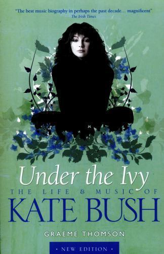 Kate Bush (updated edition): Under The Ivy, Thomson, Graeme ...