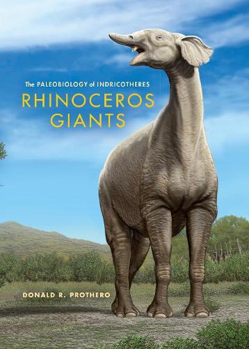 Donald R. Prothero Rhinoceros Giants (Relié) Life of the Past ...