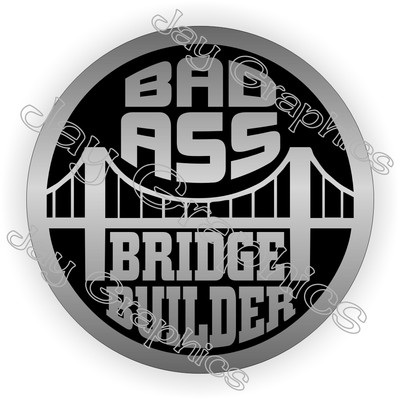 Bad Ass Bridge Builder Hard Hat Sticker | Motorcycle Helmet Decal ...