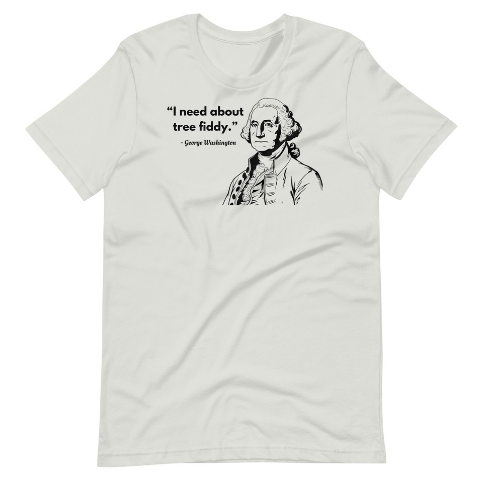 Tree Fiddy George Washington, Three Fifty, Funny Gift for Him, South ...