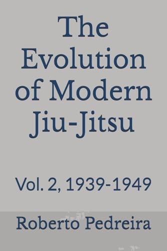 The Evolution of Modern Jiu-Jitsu: Vol. 2, 1939-1949 | eBay