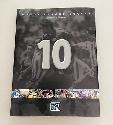 MAJOR LEAGUE SOCCER Celebration of 10 Seasons MLS Hard Cover Book 2004 ...