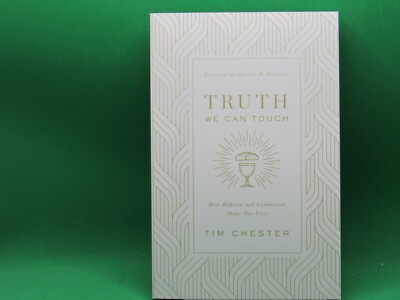 Tim Chester Truth We Can Touch (Paperback) Brand New FREE Shipping ...