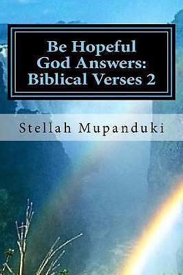 Be Hopeful God Answers: Biblical Verses 2 by Stellah Mupanduki ...