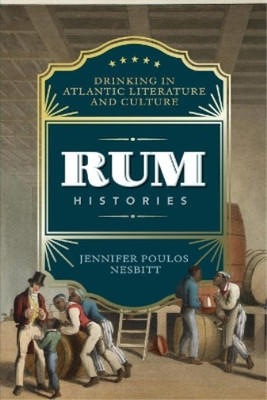 Jennifer Poulos Nesbitt Rum Histories (Poche) New World Studies | eBay