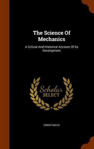 Science of Mechanics : A Critical and Historical Account of Its ...