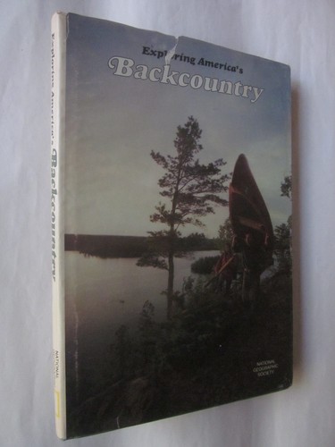Exploring America's Backcountry by National Geographic Society (1979 ...