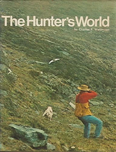 THE HUNTER'S WORLD By Charles Waterman - Hardcover **BRAND NEW ...
