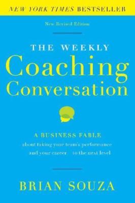 The Weekly Coaching Conversation: A Business Fable about Taking Your ...