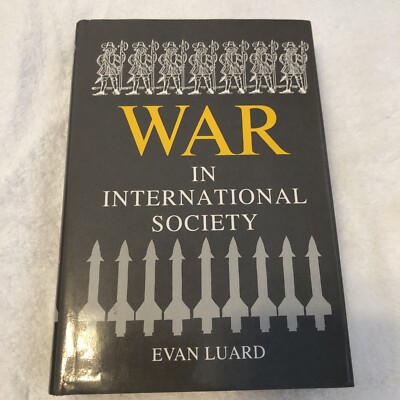 War in International Society by Evan Luard (1987, Hardcover ...