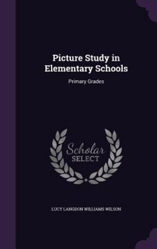 Picture Study in Elementary Schools : Primary Grades by Lucy Langdon ...