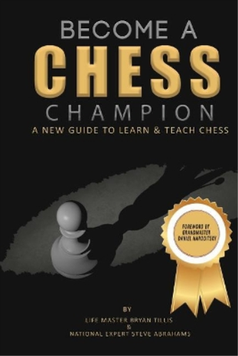 Steve Abrahams Bryan Tillis Become a Chess Champion (Poche) 9781537234281 | eBay