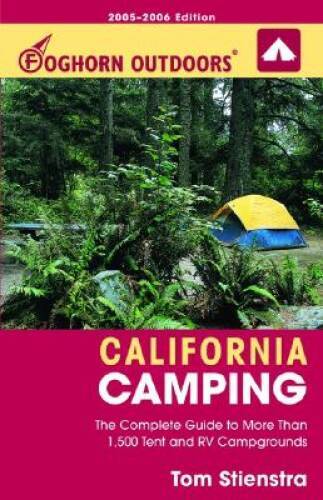 Foghorn Outdoors California Camping: The Complete Guide to More Than ...