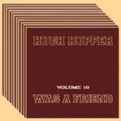 Hopper, Hugh - Was a Friend Vol.10 CHRIS CUTLER DENIS COLIN CD NEU OVP ...