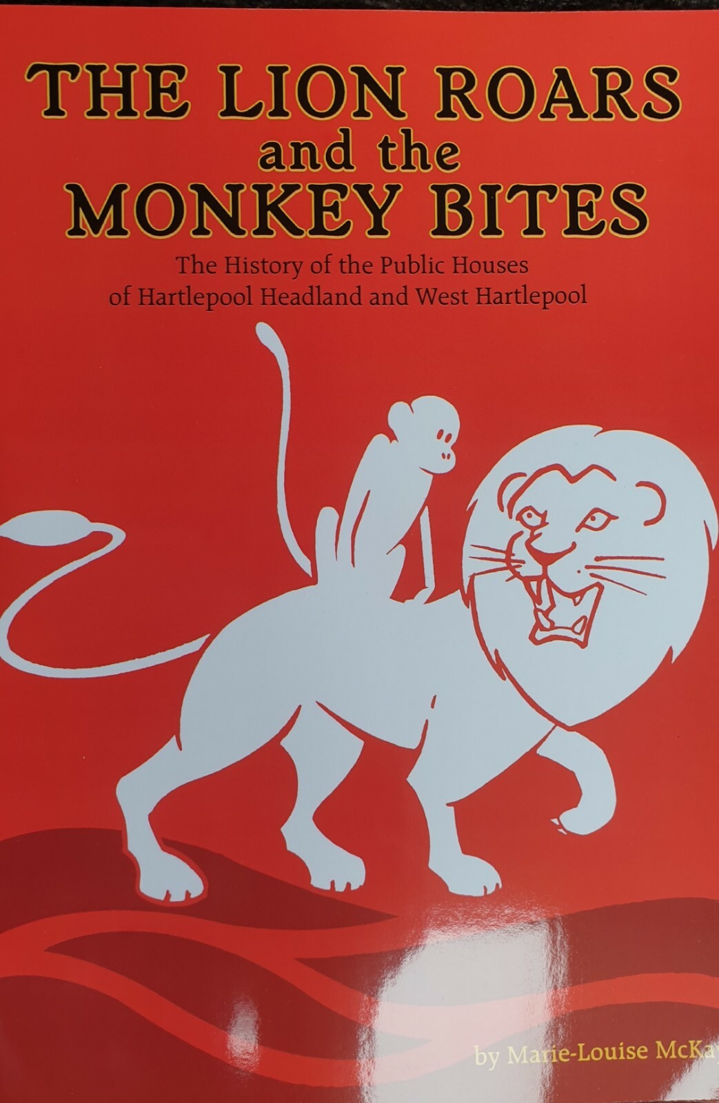 The Lion Roars and the Monkey Bites: The History of Hartlepool's Public ...