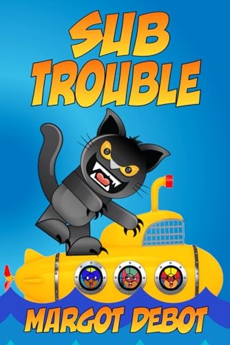 Sub Trouble: A Bad Cat Decodable Graphic Novel for Beginning Readers ...