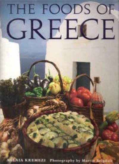 The Foods of Greece,Aglaia Kremezi, Martin Brigdale- 97815567020 ...