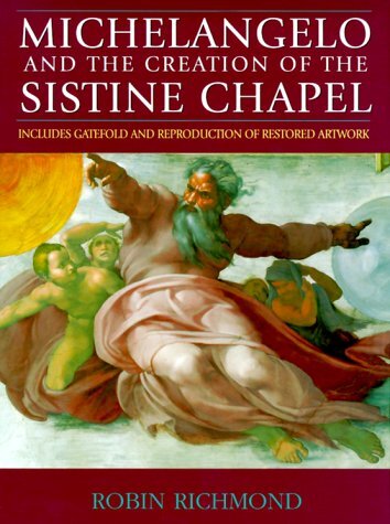 MICHELANGELO & THE CREATION OF THE SISTINE CHAPEL By Robin Richmond ...