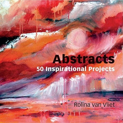 Abstracts: 50 Inspirational Projects by Vliet, Rolina van 9781844487158 ...