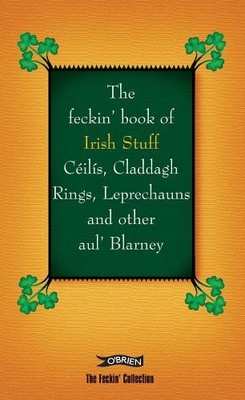 Colin Murphy Do The Feckin' Book of Irish Stuff: Céilís, Claddagh ri ...