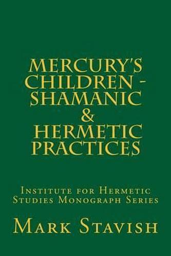 Mercury's Children - Shamanic and Hermetic Practices : Institute for ...