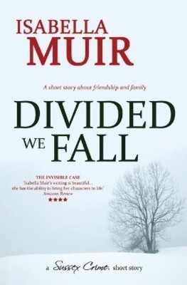 Isabella Muir Divided We Fall (Paperback) Sussex Crime Short Story (UK ...