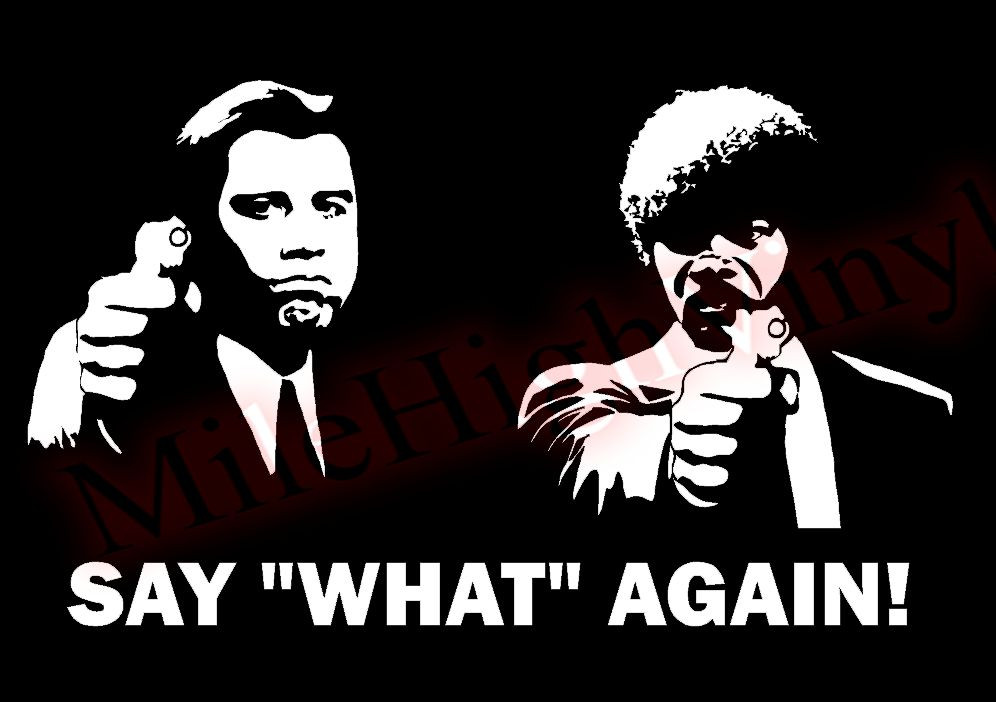 Samuel L Jackson Pulp Fiction Say What Again