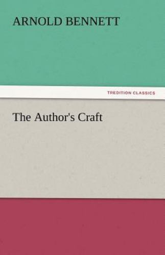 Author's Craft by Arnold Bennett (2011, Trade Paperback) for sale ...