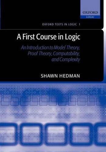 A First Course in Logic: An Introduction to Model Theory, Proof Theo ...
