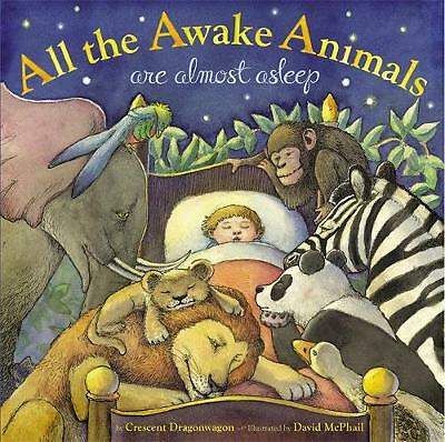 All the Awake Animals are Almost Asleep by Crescent Dragonwagon ...
