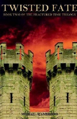 Twisted Fate : Book Two of the Fractured Time Trilogy by Michael D ...