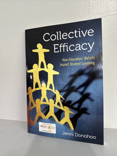 Collective Efficacy : How Educators′ Beliefs Impact Student Learning by ...