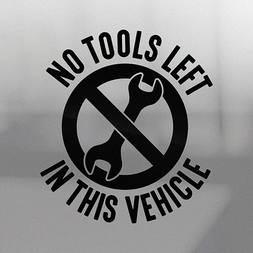 NO TOOLS LEFT IN THIS VEHICLE Sticker 120mm ute van truck commercial ...
