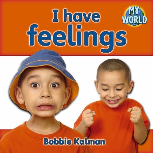 I HAVE FEELINGS (BOBBIE KALMAN'S LEVELED READERS: MY *Excellent ...