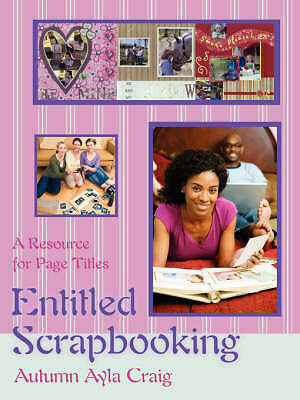 Entitled Scrapbooking: A Resource for Page Titles by Autumn Ayla Craig ...