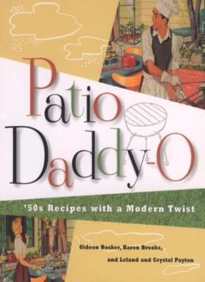 Patio Daddy-O: '50S Recipes With a Modern Twist By Gideon Bosker ...