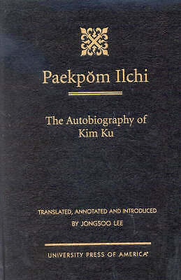 Paekpom Ilchi: The Autobiography of Kim Ku by Jongsoo Lee (Hardcover ...