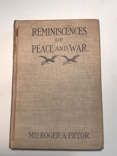 Reminiscences of Peace & War, Mrs. Roger Pryor, 1905 A Woman's View ...