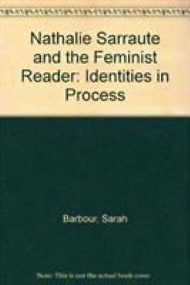 Nathalie Sarraute and the Feminist Reader : Identities in Process by ...