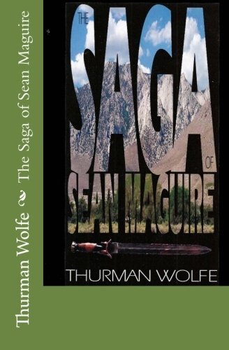 THE SAGA OF SEAN MAGUIRE By Thurman Wolfe **BRAND NEW** 9781456454050 ...