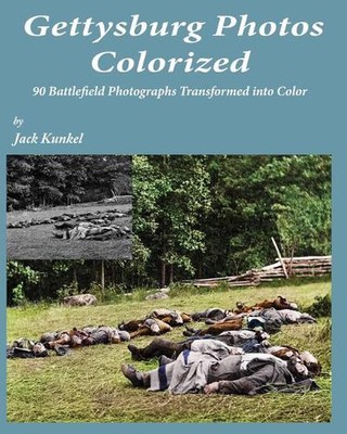 Gettysburg Photos Colorized: 90 Battlefield Photographs Transformed ...