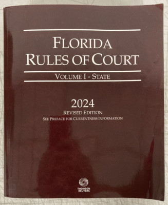 Florida Rules of Court Volume I: State - 2024 Revised Edition **Volume ...